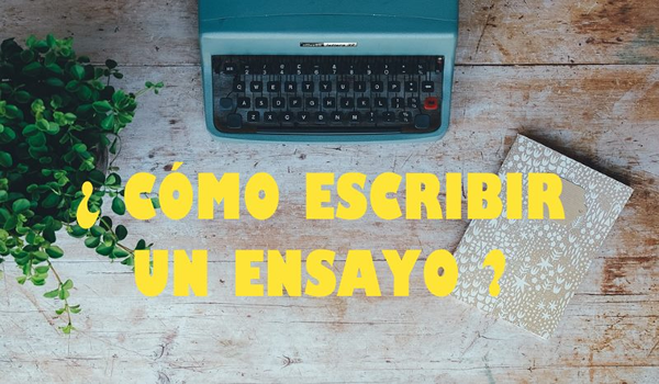 Cómo escribir un buen Ensayo